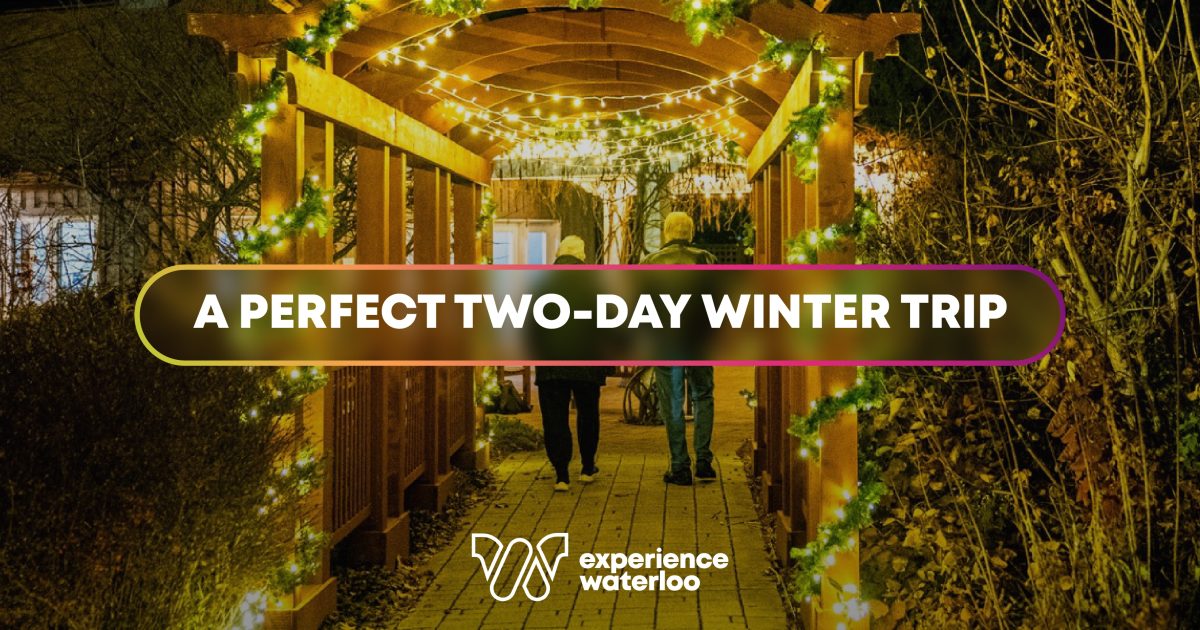 A Perfect Two-Day Winter Trip | Experience Waterloo